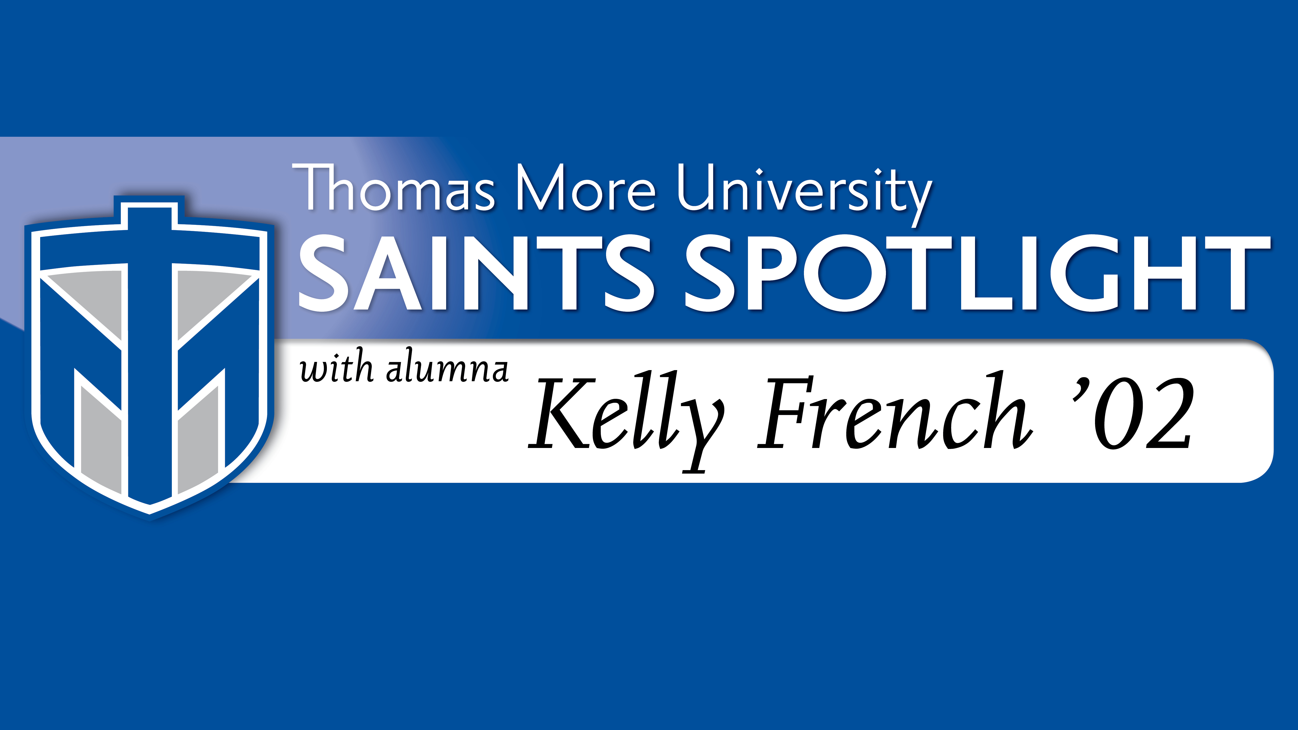 Saints Spotlight – Kelly French ’02 – MOREOVER